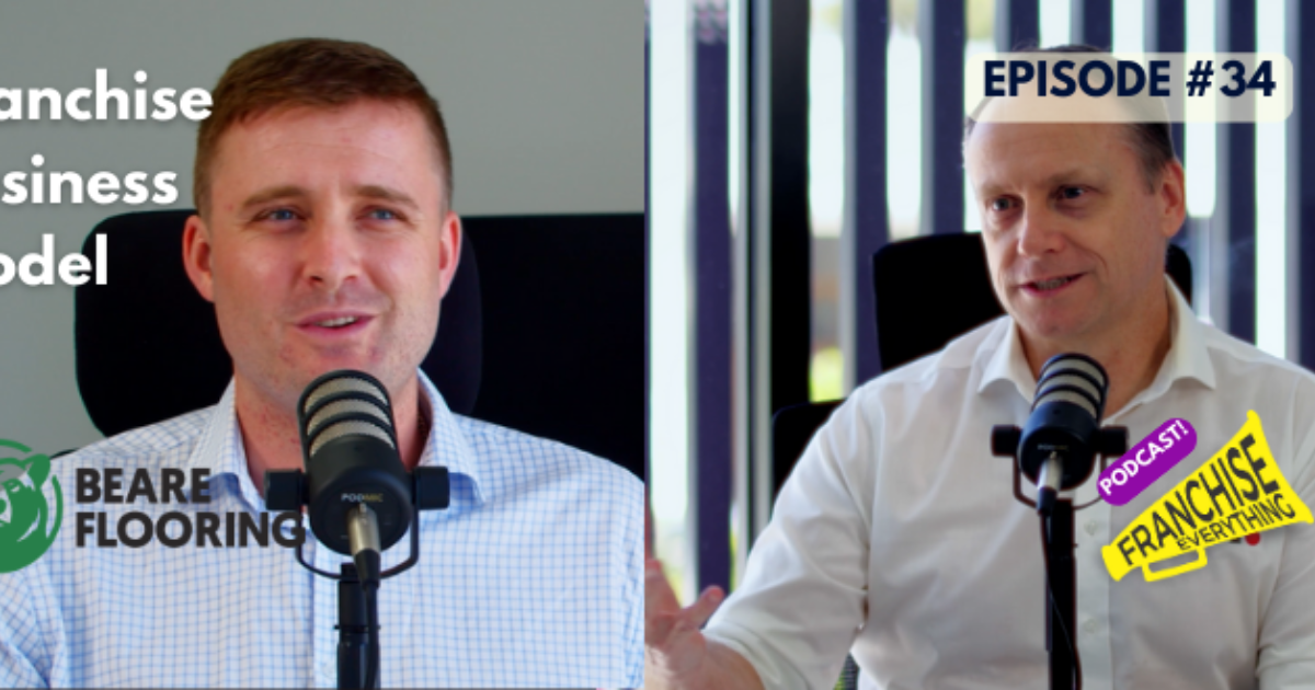 Ep34 The Beare Flooring Franchise Business Model, with William Beare