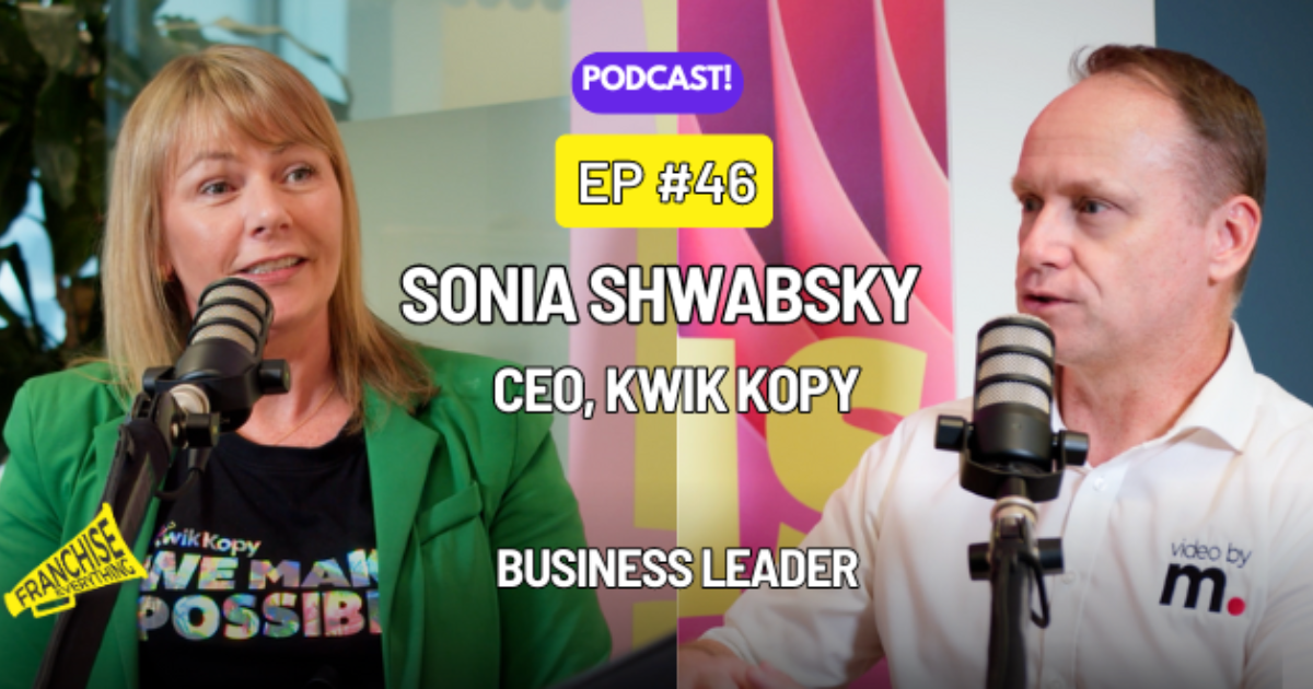 Ep46 Sonia Shwabsky, CEO, Kwik Kopy. Franchise Business Leader