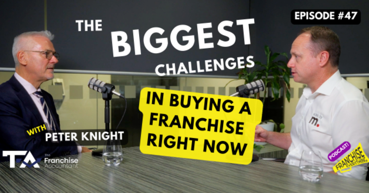 Ep47 The biggest challenges in buying a franchise right now, with Peter ...