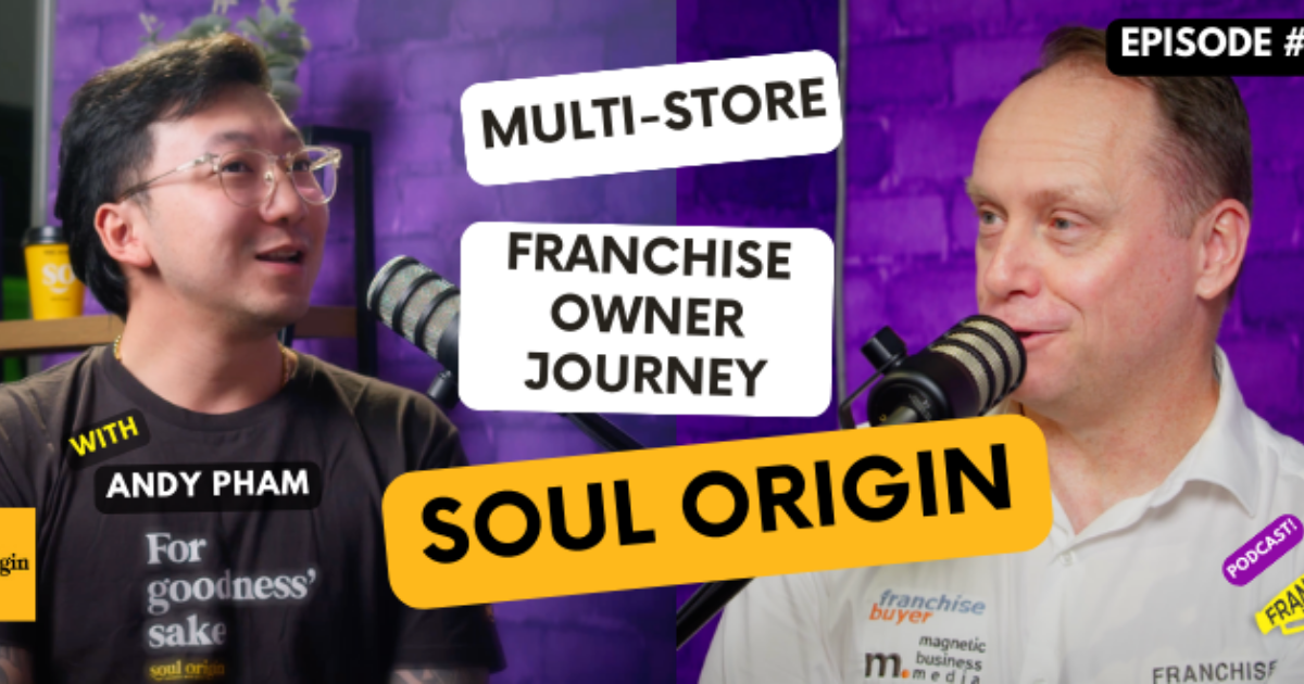Ep60 Andy Pham, Soul Origin, multi-store, franchise owner journey