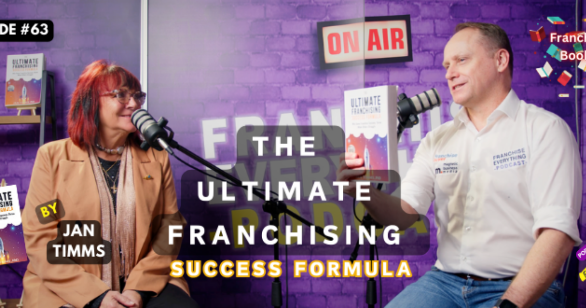 Ep63 The Ultimate Franchising Success Formula, with Jan Timms - Franchise Books