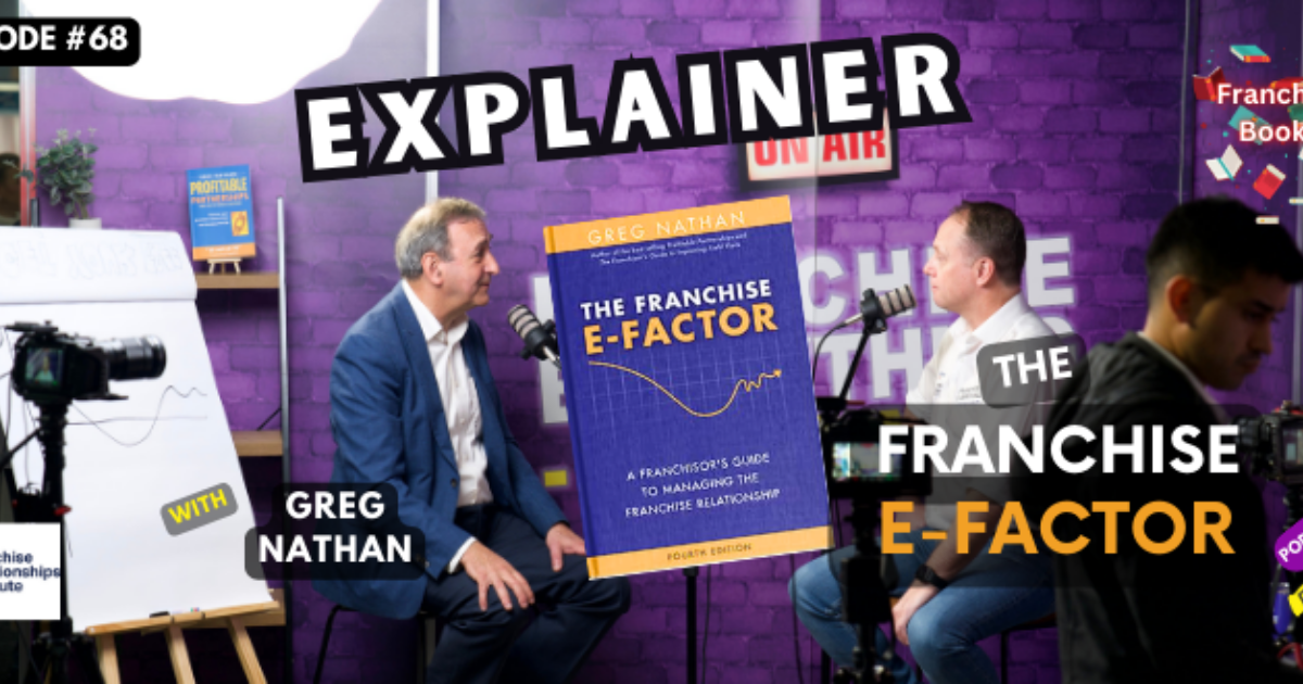 Ep68 The Franchise E-Factor, BEST SELLING book with Greg Nathan - EXPLAINER