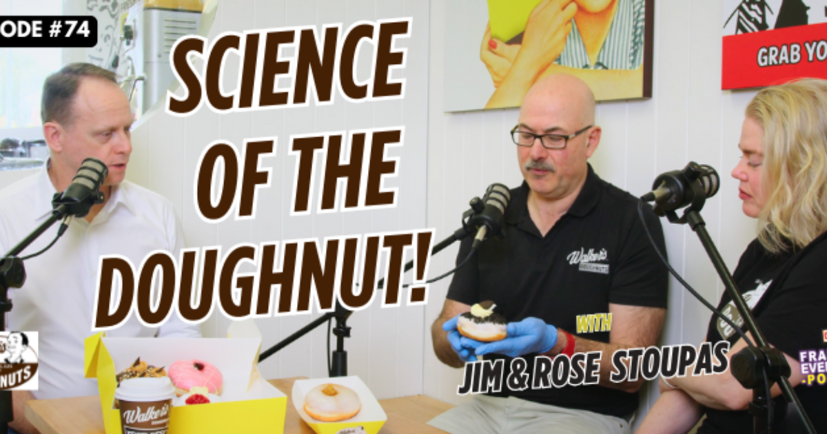 Ep74 Science of the doughnut, with Jim and Rose Stoupas, Walker's Doughnuts