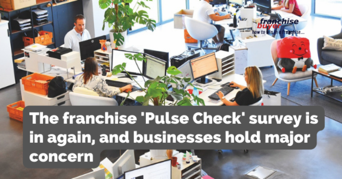 The franchise ‘Pulse check’ survey is in again, and businesses hold ...