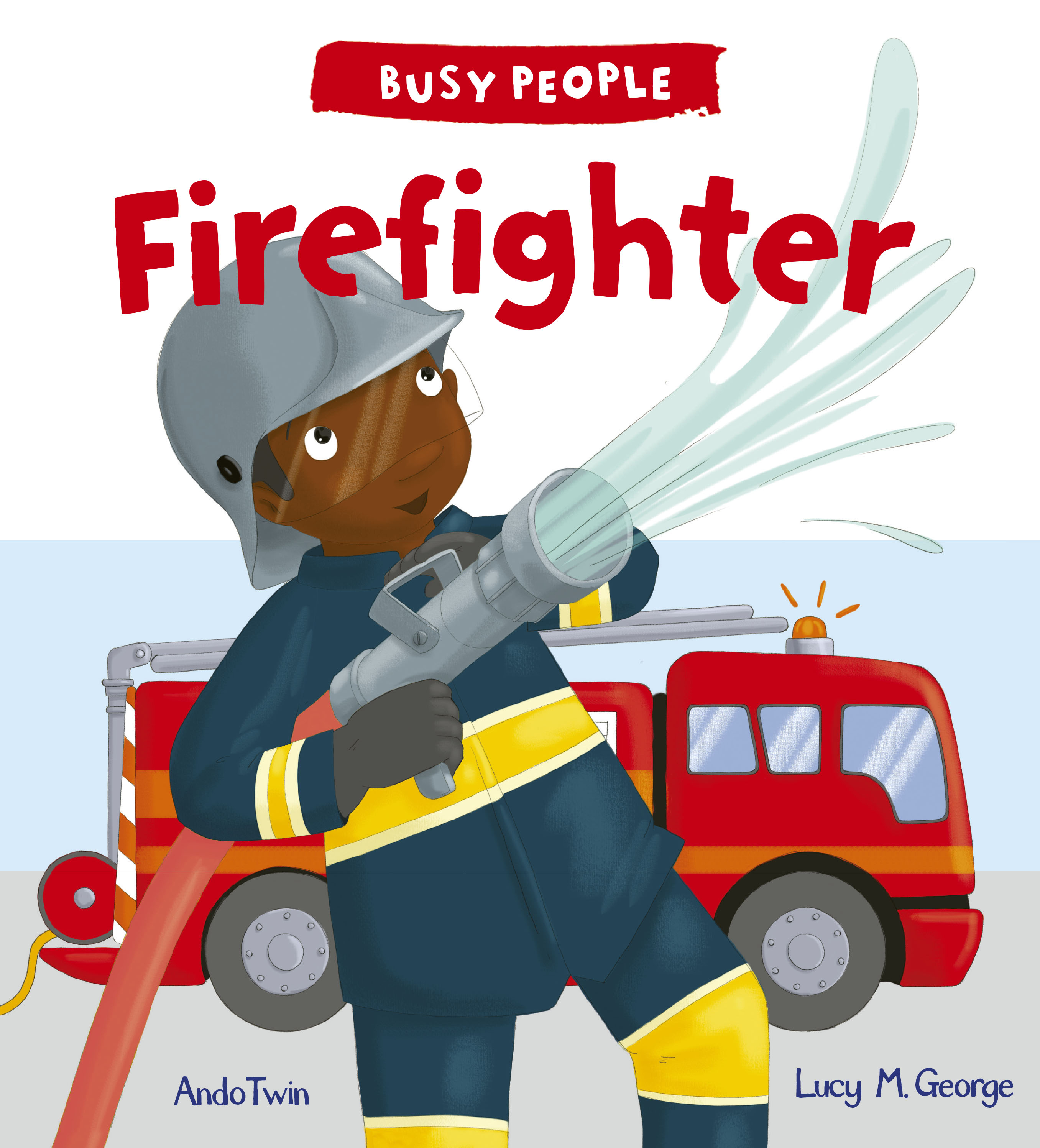 Firefighter (Busy People) - Lucy Cuthew, illustrated by Ando Twin ...