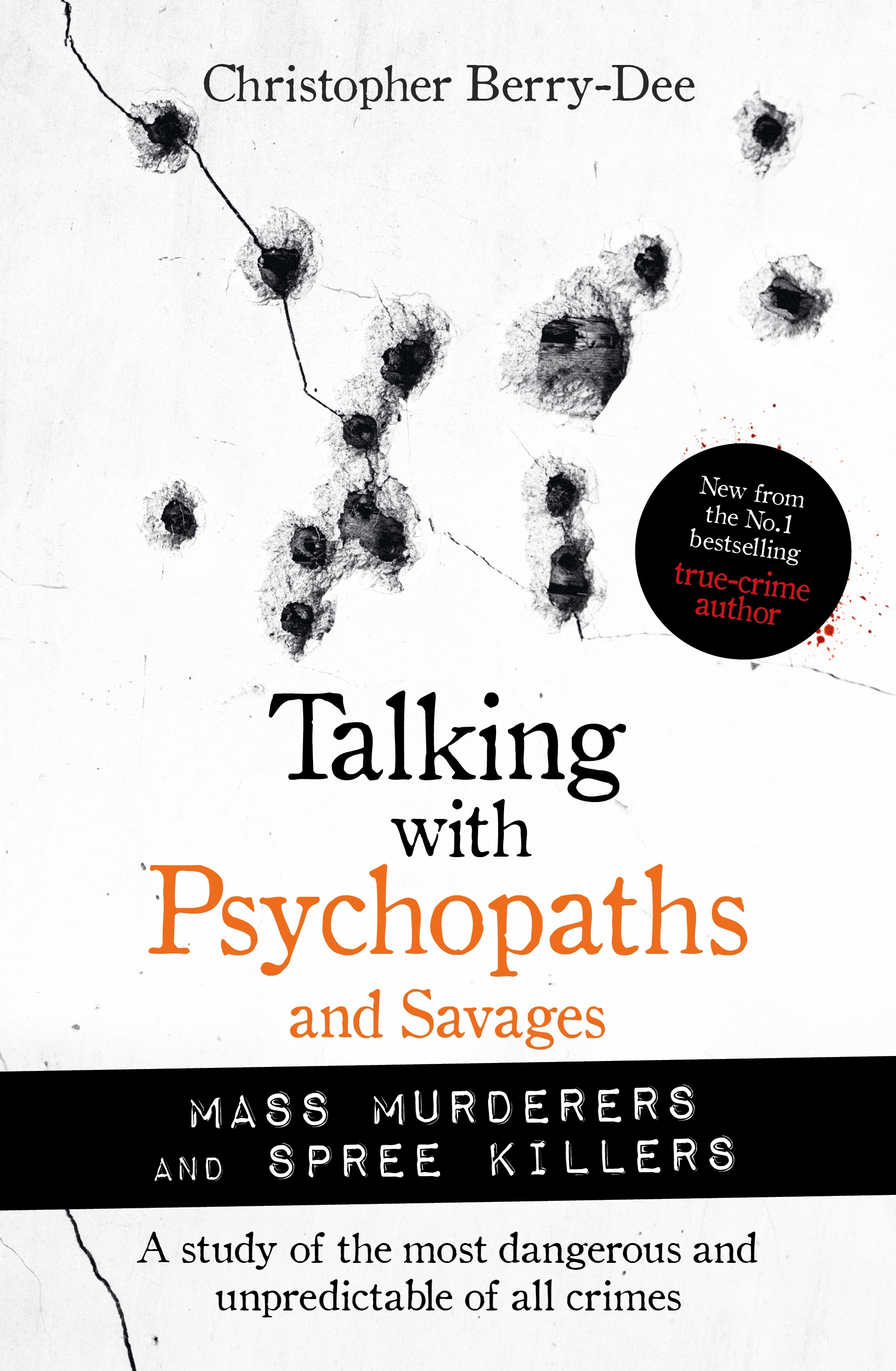 Talking with Psychopaths and Savages: Spree Killers and Mass Murderers ...