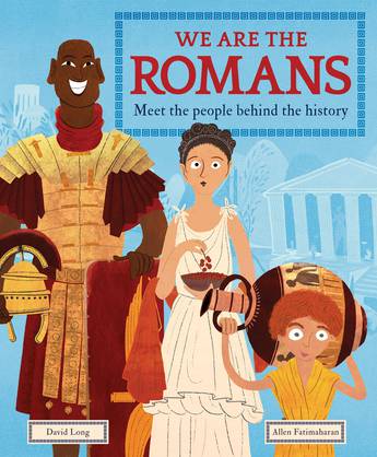 We Are the Romans - David Long, illustrated by Allen Fatimaharan ...