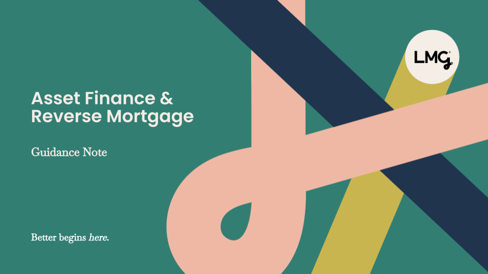 Asset Finance & Reverse Mortgage Guidance Note : LMG Help Centre