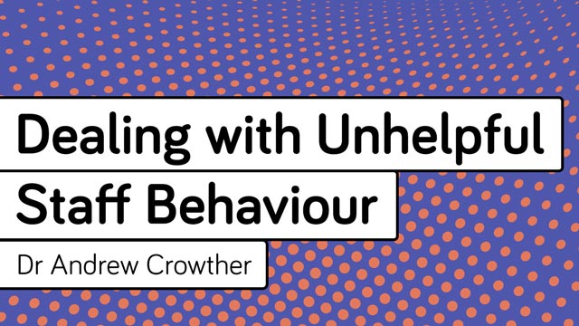 Dealing with Unhelpful Staff Behaviour | Online CPD Course