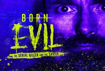 Born Evil:The Serial Killer & The Savior TV Show - Australian TV Guide ...
