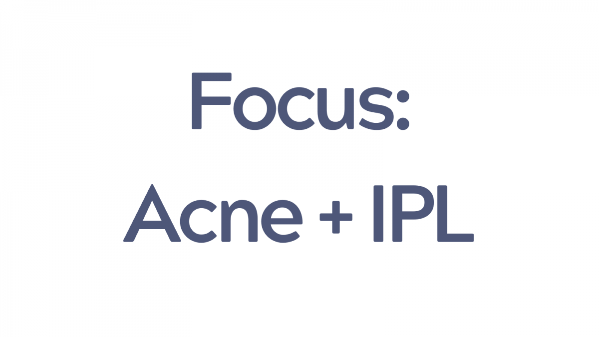 Treatment focus: IPL for Acne | Boheme Skin + Beauty