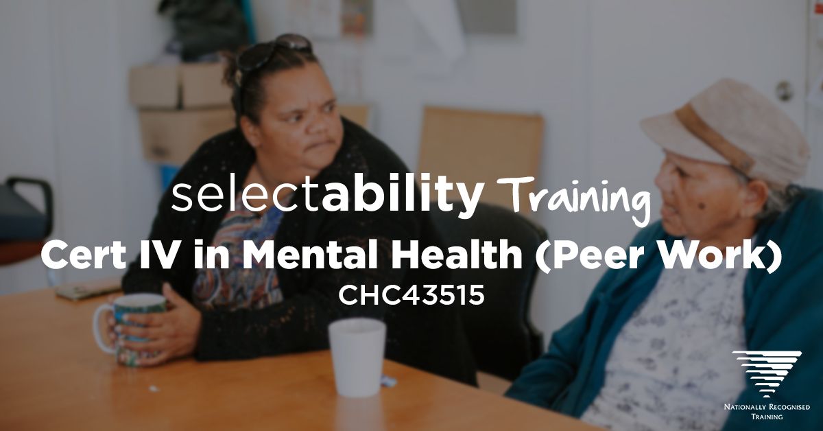 CHC43515 Certificate IV in Mental Health Peer Work | selectability ...