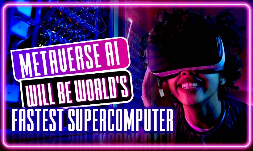 Metaverse AI Supercomputer is Here and Meta Claims it Will be World’s ...