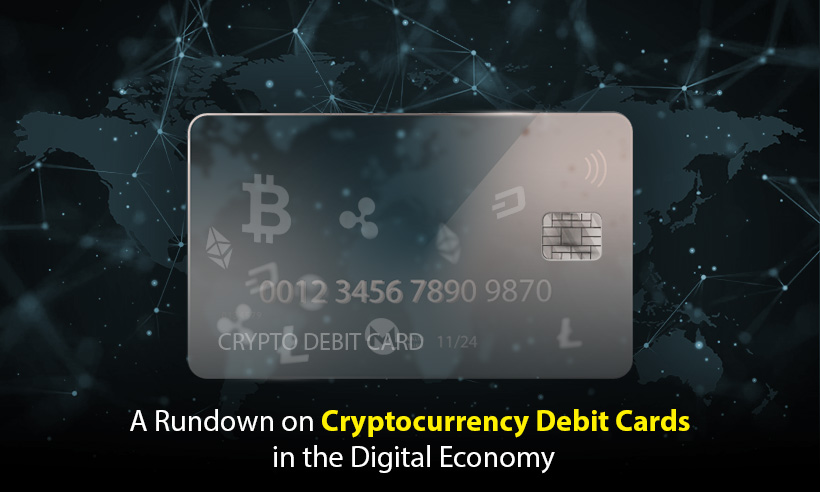A Rundown on Cryptocurrency Debit Cards in the Digital Economy