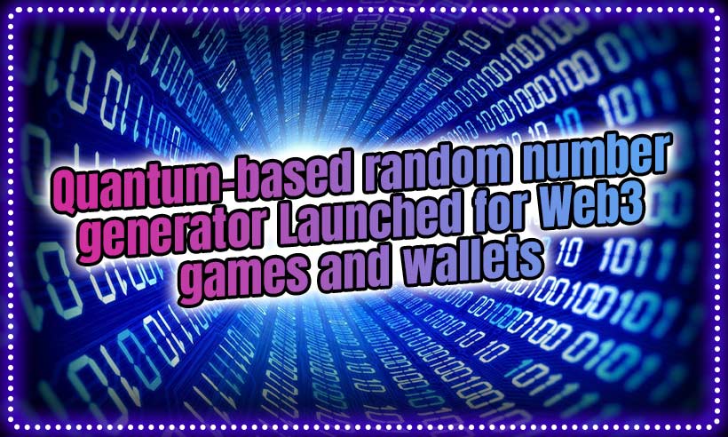 Quantum-based Random Number Generator Launched for Web3 Games and Wallets