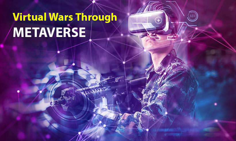 The Dawn of the Age of Virtual Wars As Militaries Build Their Metaverses