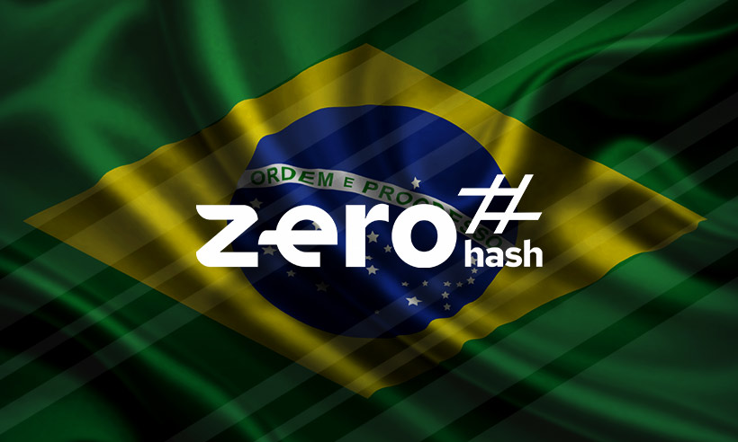 Zero Hash Launches Operations in Brazil as First Step in Latin America
